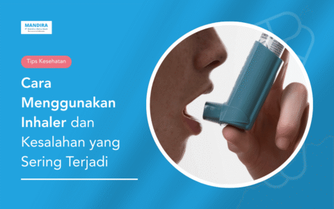 Cara Menggunakan Inhaler dan Kesalahan yang Sering Terjadi